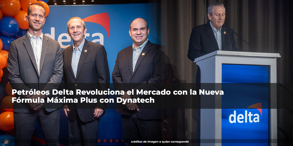 Petróleos Delta Revoluciona el Mercado con la Nueva Fórmula Máxima Plus ...